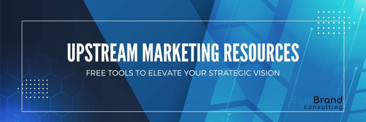 Upstream Marketing Resources Page | EquiBrand | Marketing Consulting ...